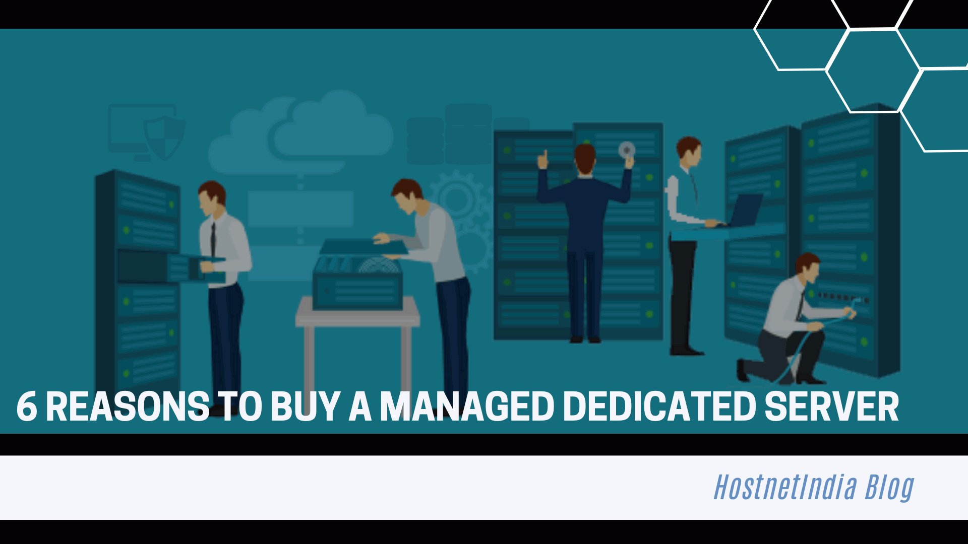 6 Reasons to buy a Managed Dedicated Server | Hostnetindia
