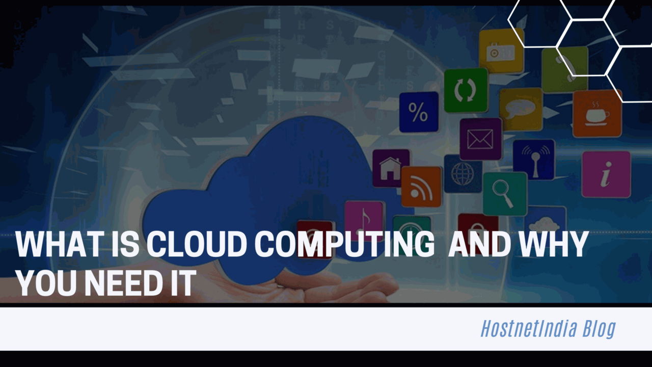 What is Cloud Computing and Why You Need It | Hostnetindia