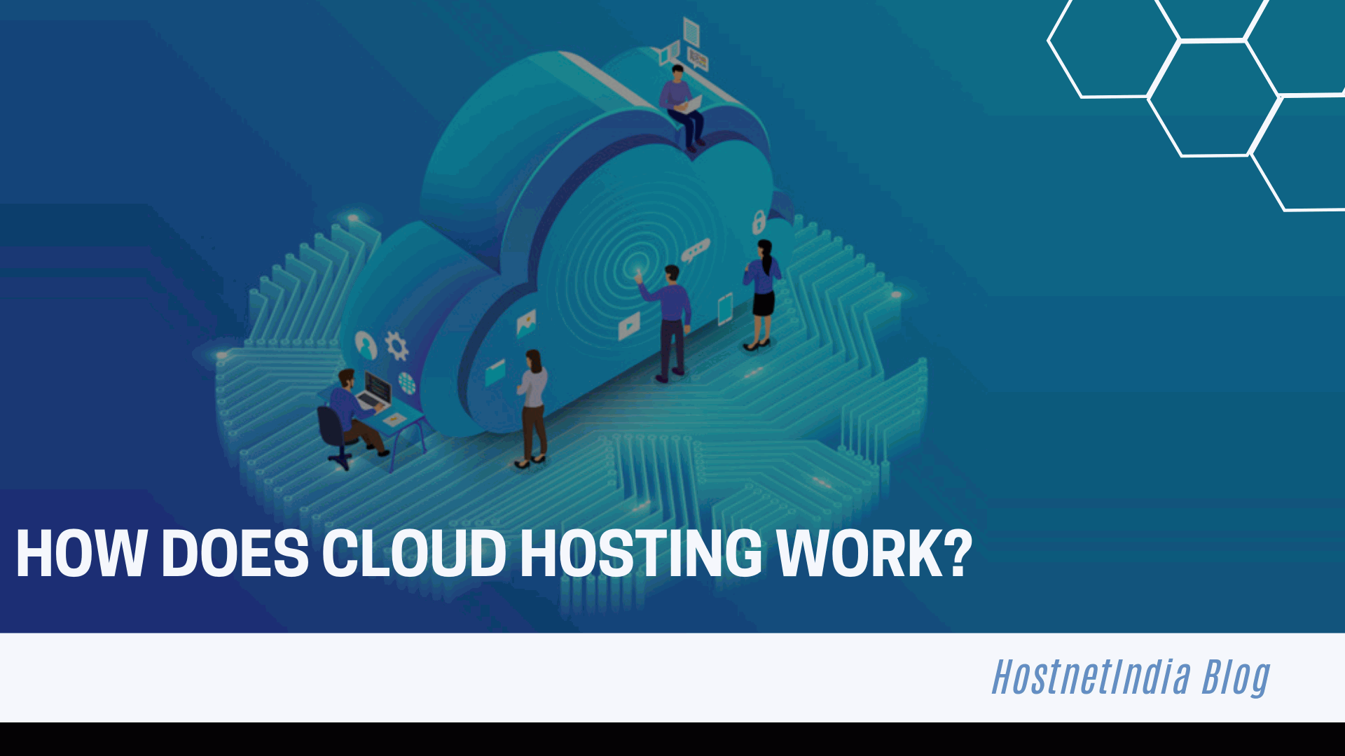 How Does Cloud Hosting Work | Hostnetindia Blog
