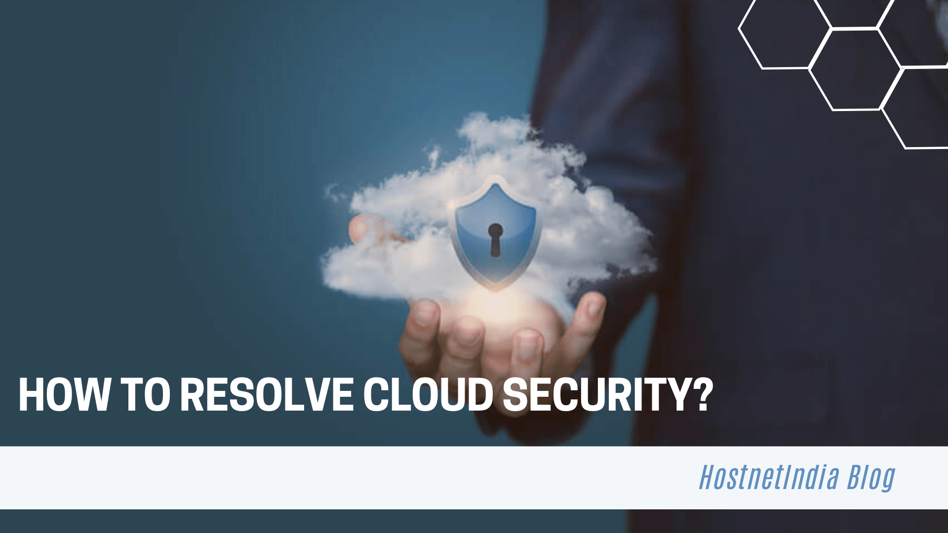 How to Resolve Cloud Security? Hostnetindia