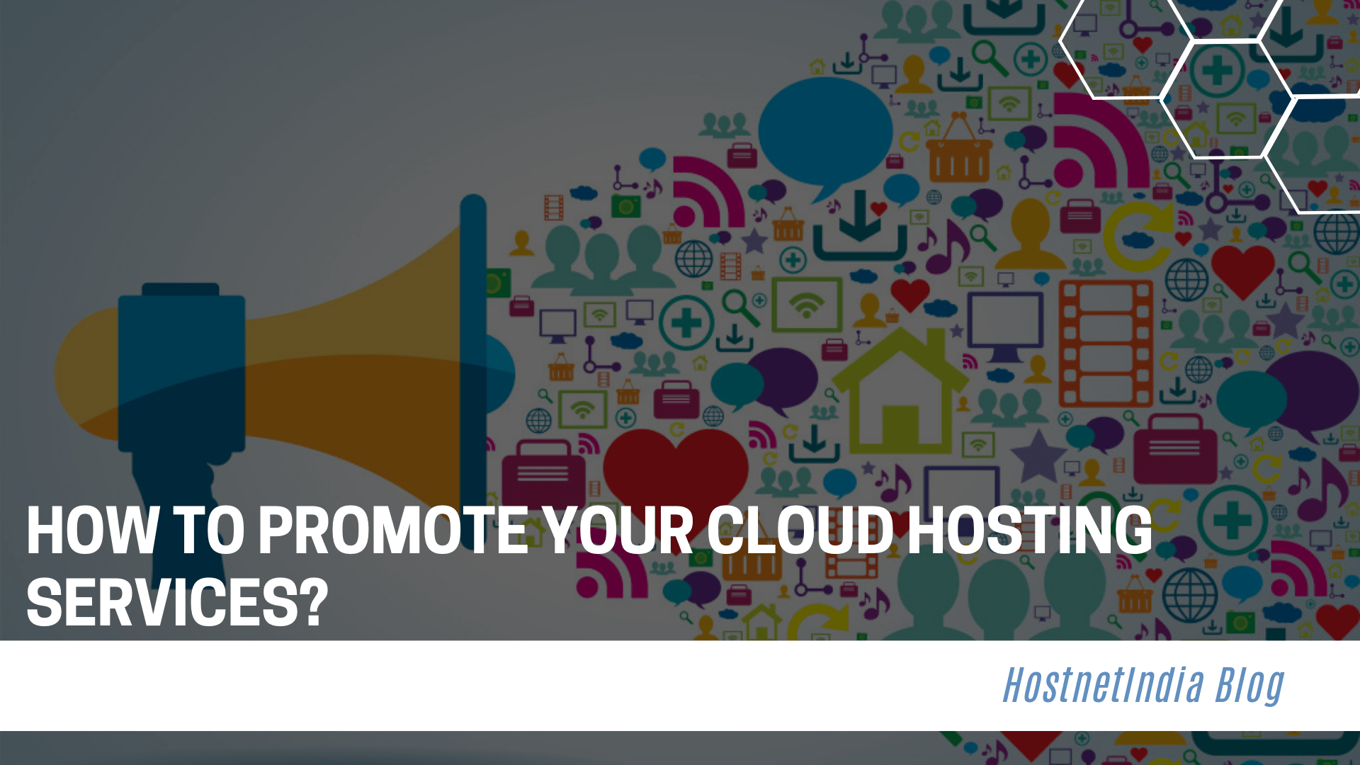 How to Promote Your Cloud Hosting Services? Hostnetindia