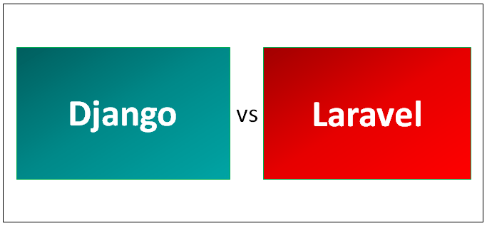 Laravel Or Django : 5 Comparative Points to Choose