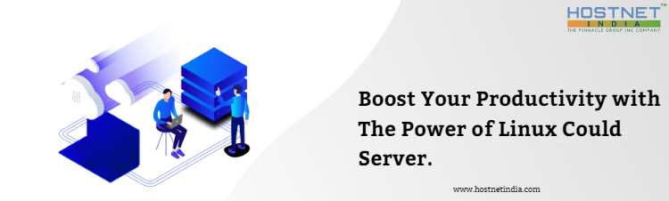 Boost Your Productivity with The Power of Linux Cloud Server Boost Your Productivity with The Power of Linux Cloud Server